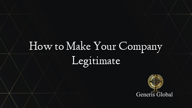 How to Make Your Company Legitimate
