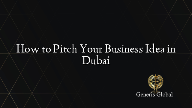 How to Pitch Your Business Idea in Dubai