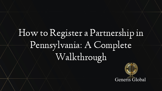 How to Register a Partnership in Pennsylvania: A Complete Walkthrough