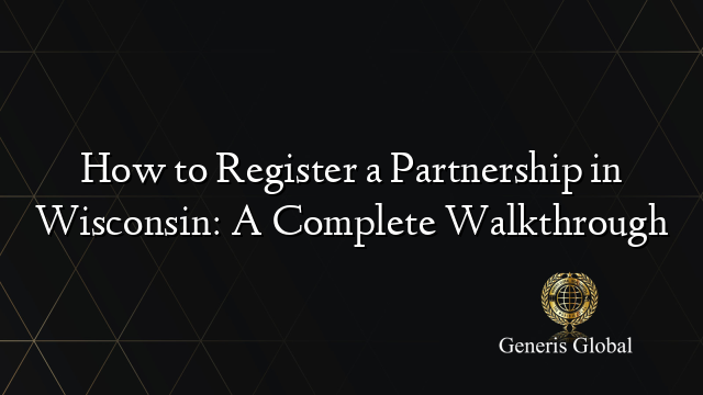 How to Register a Partnership in Wisconsin: A Complete Walkthrough