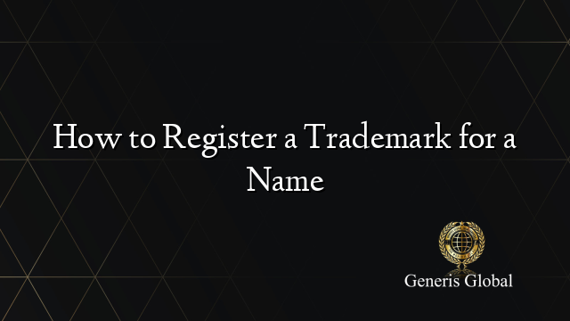 How to Register a Trademark for a Name