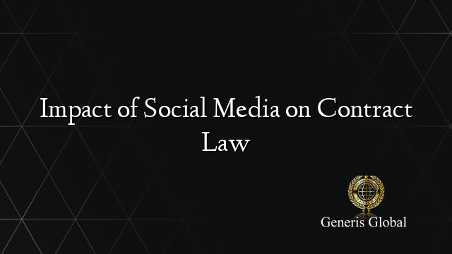 Impact of Social Media on Contract Law - Generis Global Legal Services