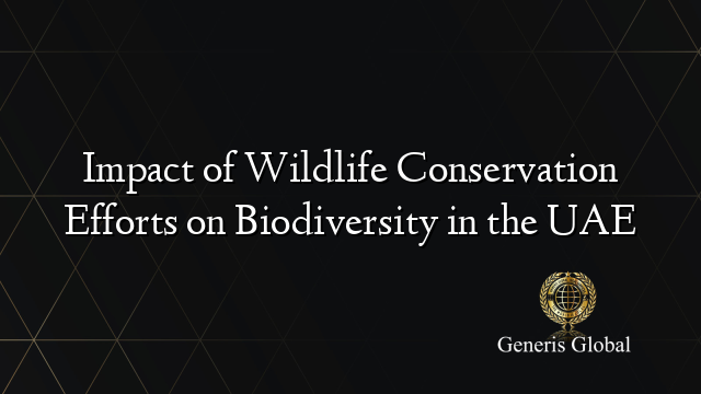 Impact of Wildlife Conservation Efforts on Biodiversity in the UAE