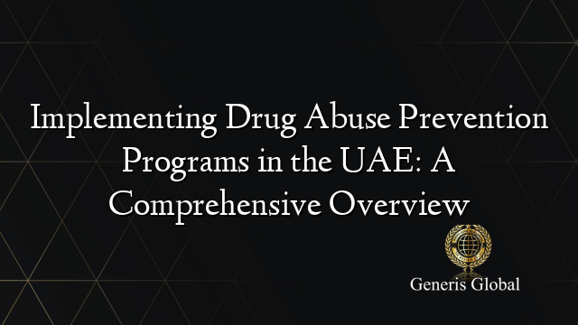 Implementing Drug Abuse Prevention Programs in the UAE: A Comprehensive ...