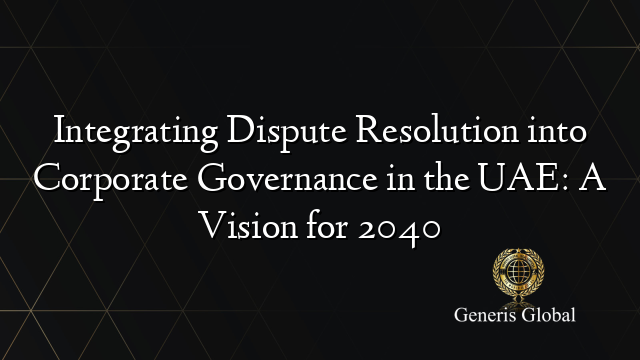Integrating Dispute Resolution into Corporate Governance in the UAE: A ...