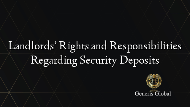 Landlords' Rights and Responsibilities Regarding Security Deposits