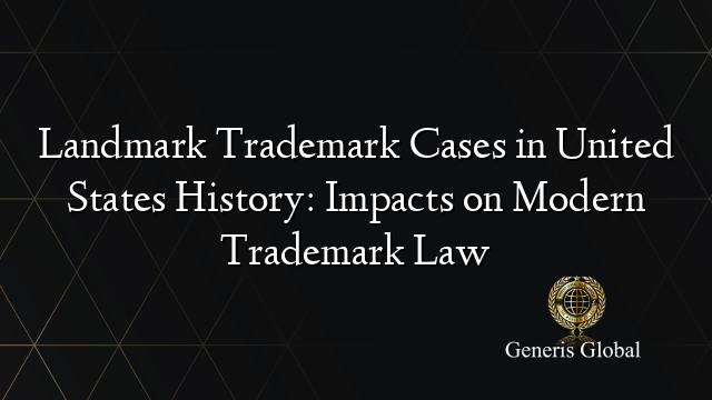 Landmark Trademark Cases in United States History: Impacts on Modern ...