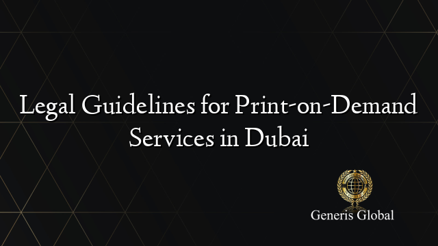 Legal Guidelines for Print-on-Demand Services in Dubai