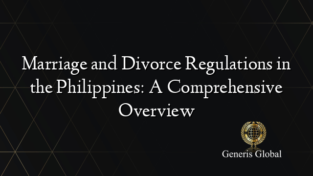 Marriage and Divorce Regulations in the Philippines: A Comprehensive ...