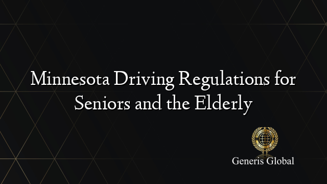 Minnesota Driving Regulations for Seniors and the Elderly