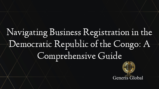 Navigating Business Registration in the Democratic Republic of the ...