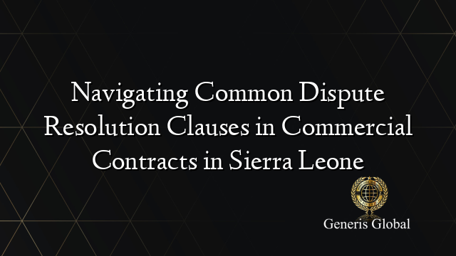 Navigating Common Dispute Resolution Clauses in Commercial Contracts in ...