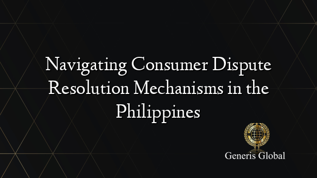 Navigating Consumer Dispute Resolution Mechanisms in the Philippines