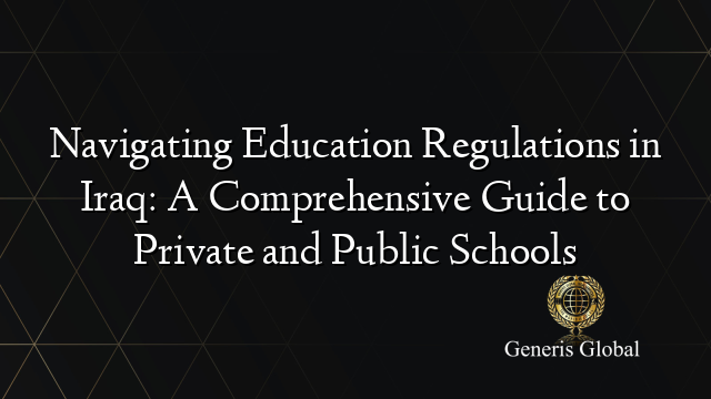 Navigating Education Regulations in Iraq: A Comprehensive Guide to ...