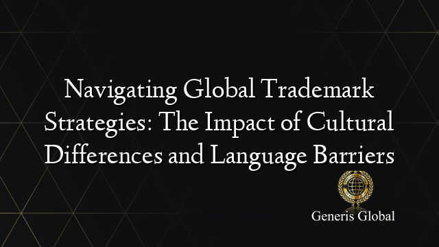 Navigating Global Trademark Strategies: The Impact of Cultural ...