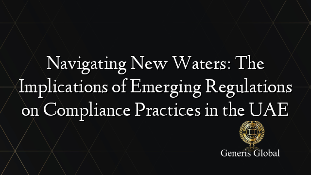 Navigating New Waters: The Implications of Emerging Regulations on ...