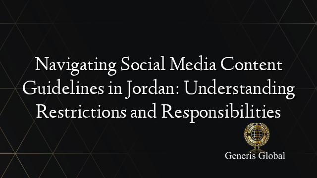 Navigating Social Media Content Guidelines in Jordan: Understanding ...