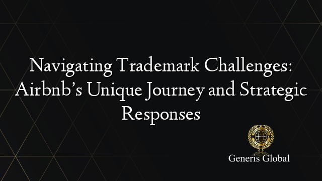 Navigating Trademark Challenges: Airbnb’s Unique Journey and Strategic ...