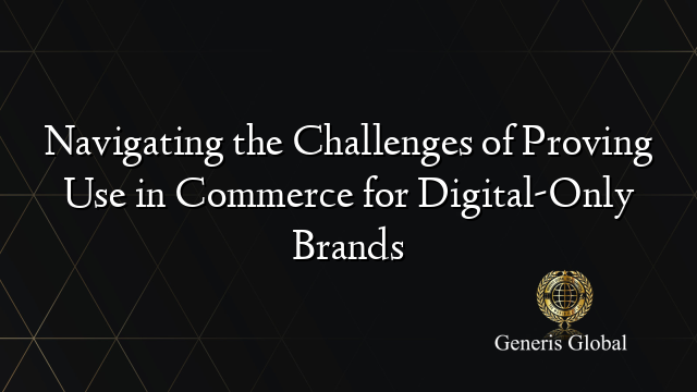Navigating the Challenges of Proving Use in Commerce for Digital-Only ...