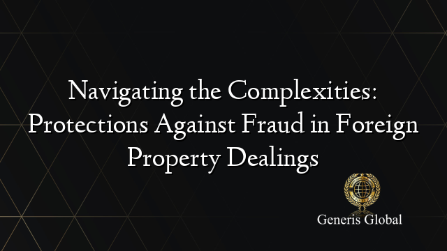 Navigating the Complexities: Protections Against Fraud in Foreign ...