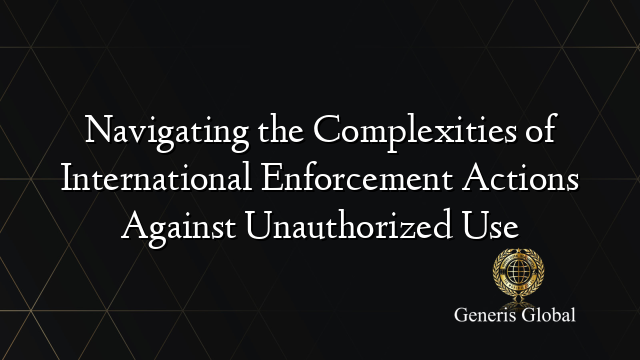 Navigating the Complexities of International Enforcement Actions ...