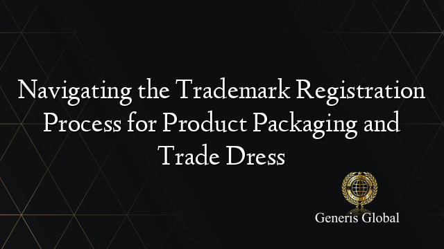 Navigating the Trademark Registration Process for Product Packaging and ...