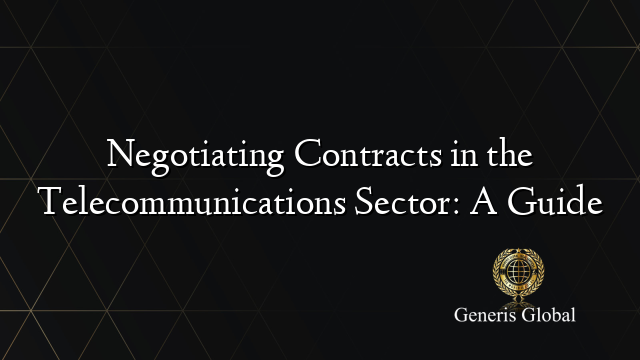 Negotiating Contracts in the Telecommunications Sector: A Guide ...