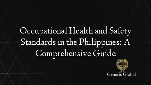 Occupational Health and Safety Standards in the Philippines: A ...