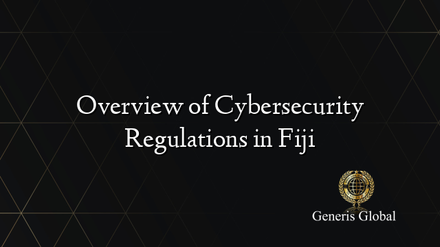 Overview of Cybersecurity Regulations in Fiji