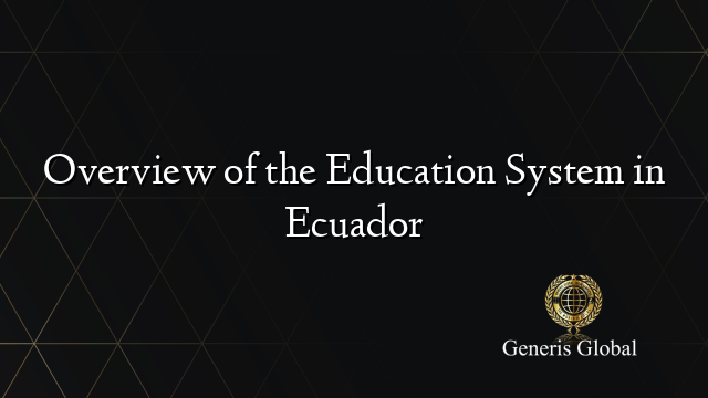 Overview of the Education System in Ecuador