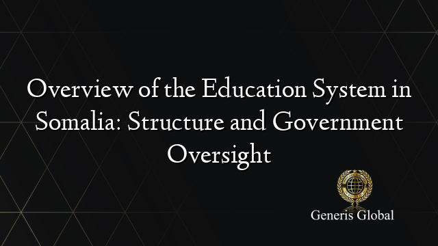 Overview of the Education System in Somalia: Structure and Government ...