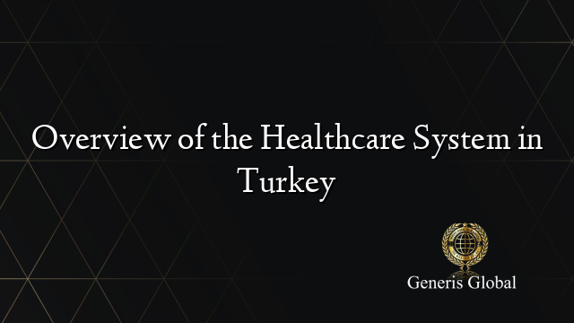 Overview of the Healthcare System in Turkey