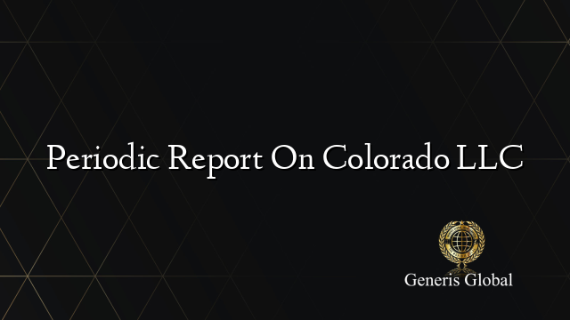 Periodic Report On Colorado LLC