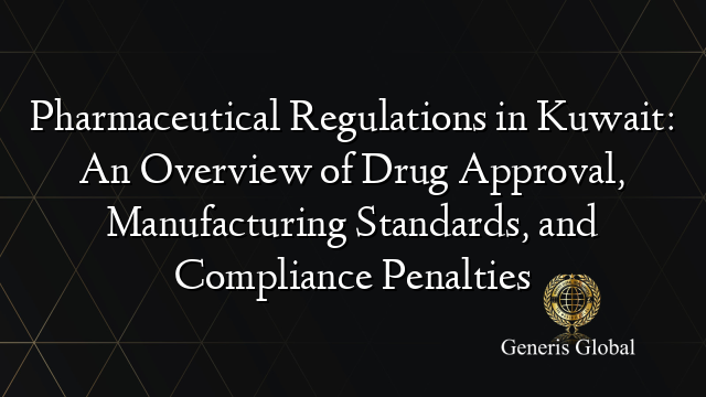 Pharmaceutical Regulations in Kuwait: An Overview of Drug Approval ...