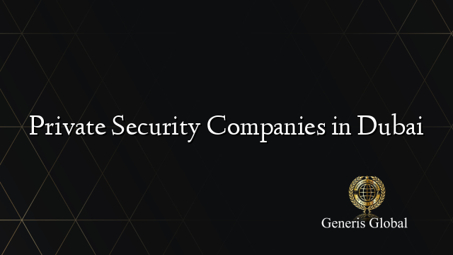 Private Security Companies in Dubai