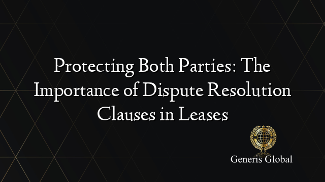 Protecting Both Parties: The Importance of Dispute Resolution Clauses ...