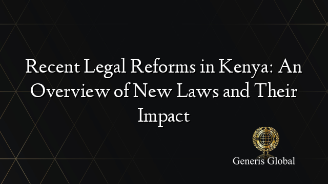 Recent Legal Reforms in Kenya: An Overview of New Laws and Their Impact