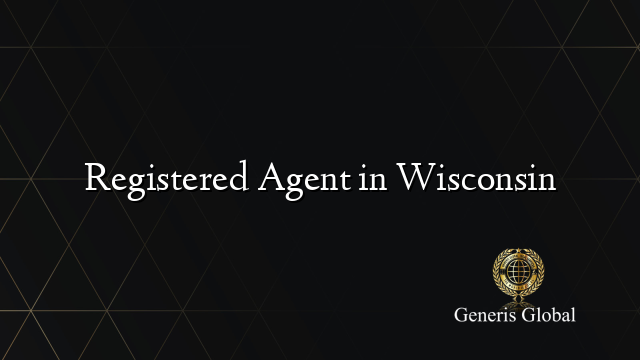Registered Agent in Wisconsin - Generis Global Legal Services