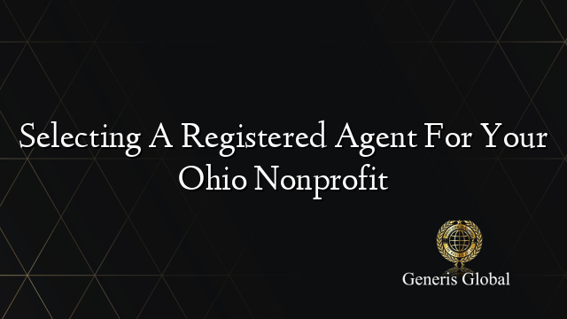 Selecting A Registered Agent For Your Ohio Nonprofit