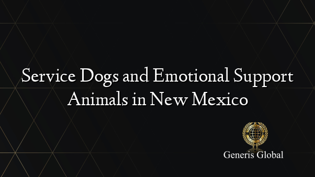 Service Dogs and Emotional Support Animals in New Mexico