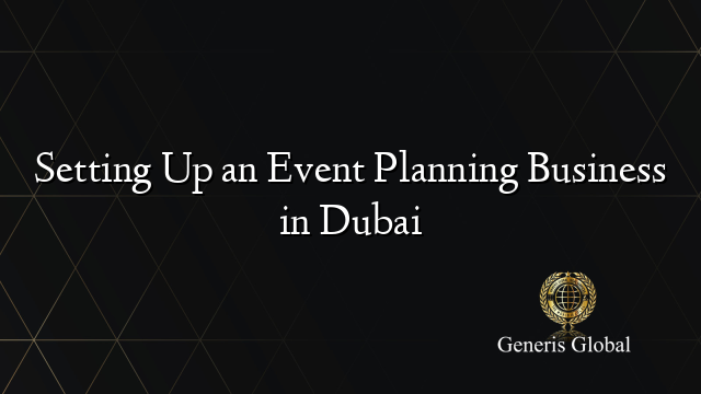Setting Up an Event Planning Business in Dubai