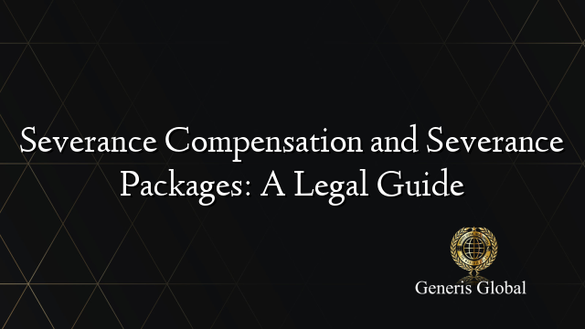 Severance Compensation and Severance Packages: A Legal Guide