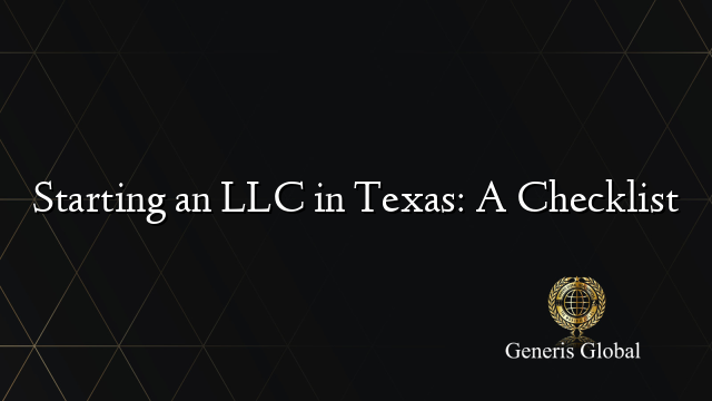 Starting an LLC in Texas: A Checklist