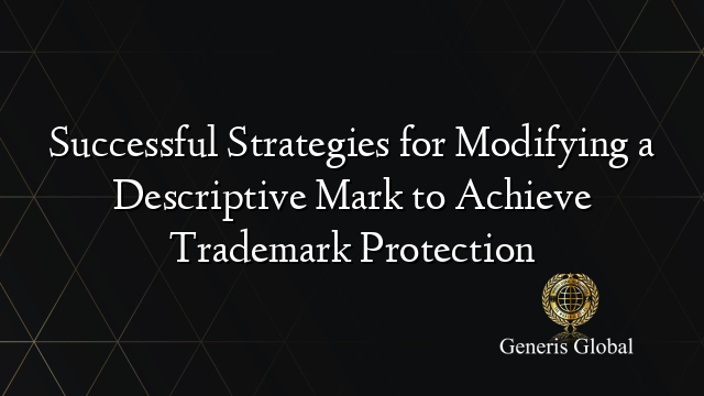 Successful Strategies for Modifying a Descriptive Mark to Achieve ...