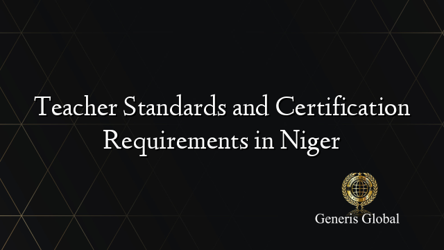 Teacher Standards and Certification Requirements in Niger