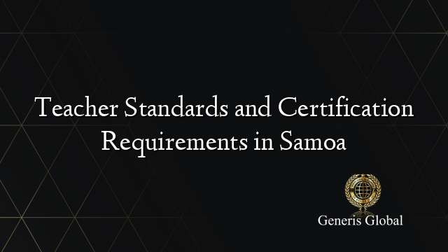 Teacher Standards and Certification Requirements in Samoa