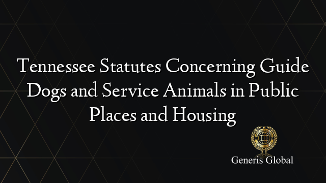 Tennessee Statutes Concerning Guide Dogs and Service Animals in Public ...