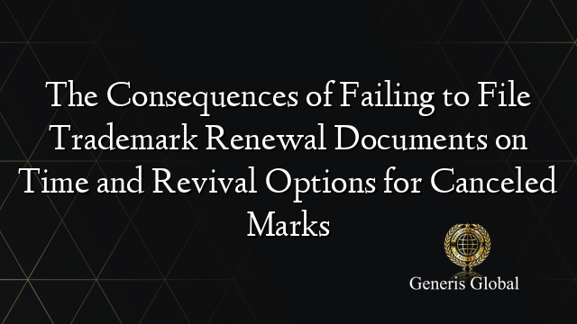 The Consequences of Failing to File Trademark Renewal Documents on Time ...