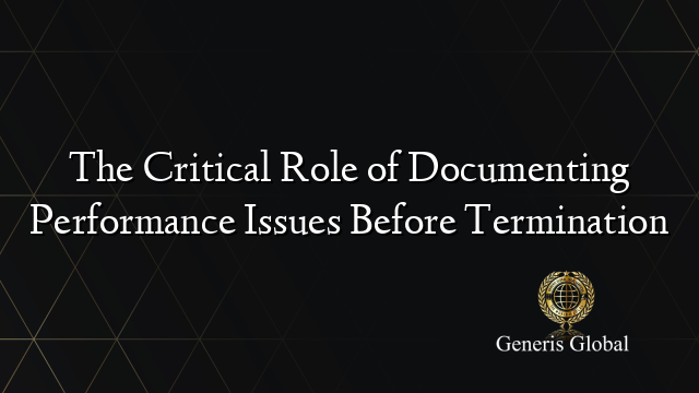 The Critical Role of Documenting Performance Issues Before Termination
