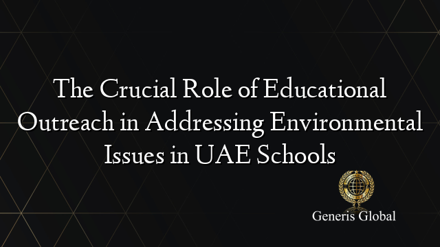 The Crucial Role of Educational Outreach in Addressing Environmental ...